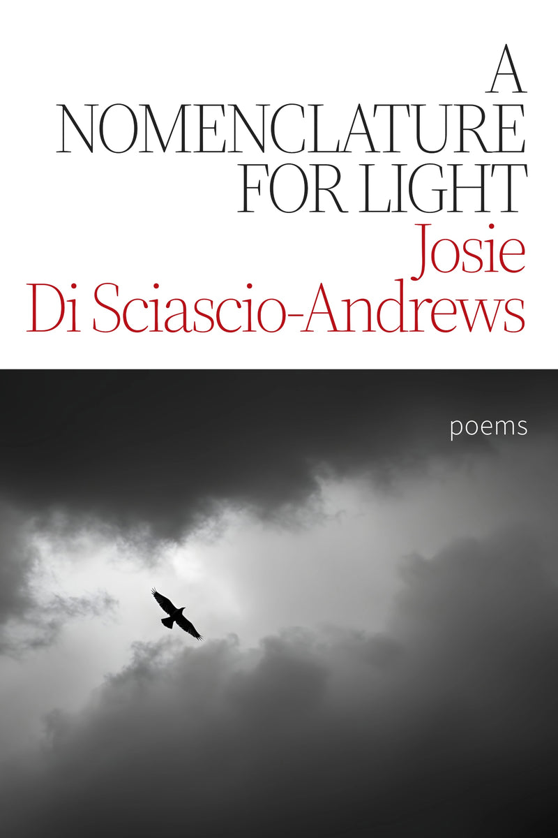 A Nomenclature for Light: Poems by Josie Di Sciascio-Andrews – Mosaic Press