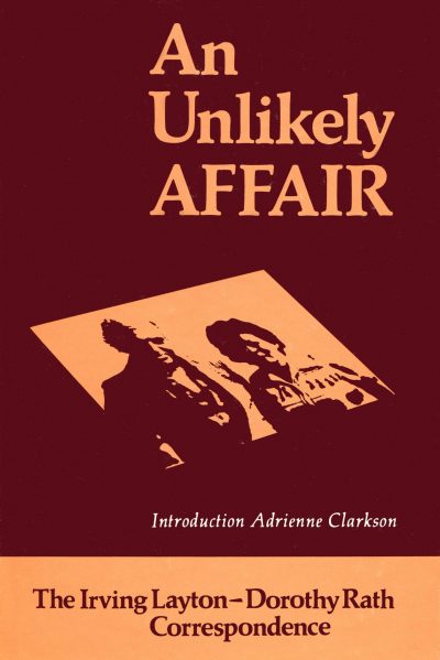 An Unlikely Affair - The Irving Layton - Dorothy Rath Correspondence ...